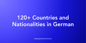 120+ Countries and Nationalities in German