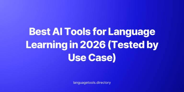 Best AI Tools for Language Learning in 2026 (Tested by Use Case)
